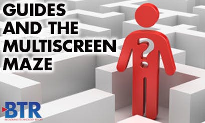 Multiscreen Drives Program Guide Challenges | Lightwave