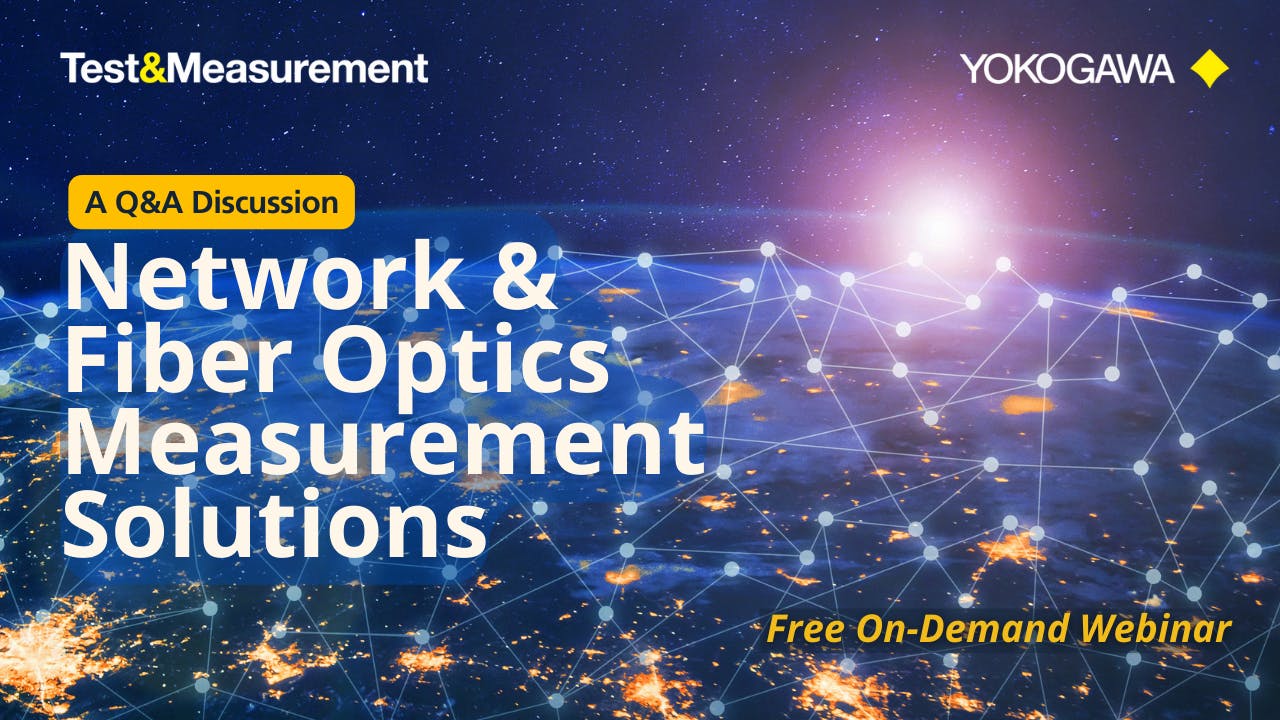 WEBINAR: Network & Fiber Optics Measurement Solutions | Lightwave